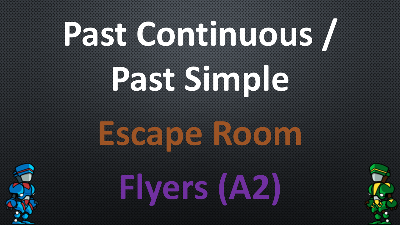 Flyers - Past Continuous - Past Simple - Escape Room | Play on gd.games