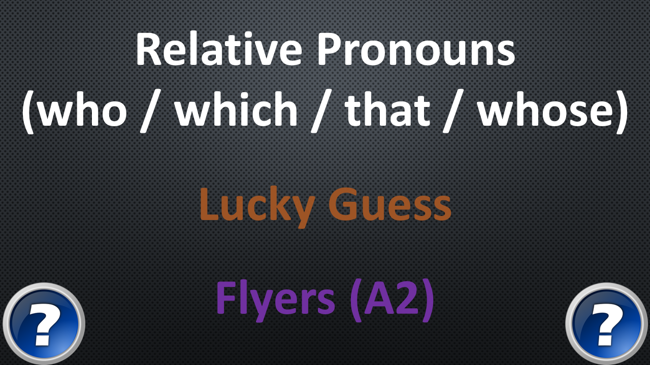 Flyers - Relative Pronouns - who_which_that_whose - Lucky Guess | Play ...