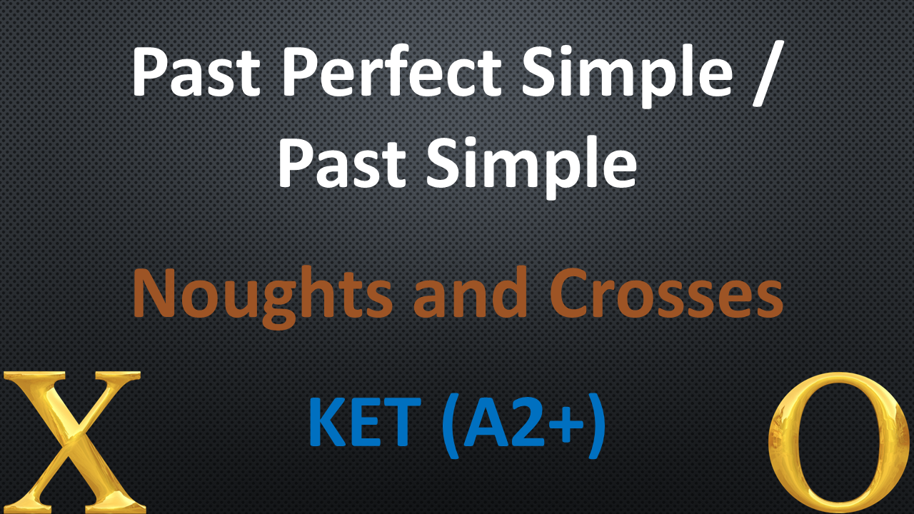 KET - Past Perfect Simple - Past Simple - Noughts and Crosses | Play on ...